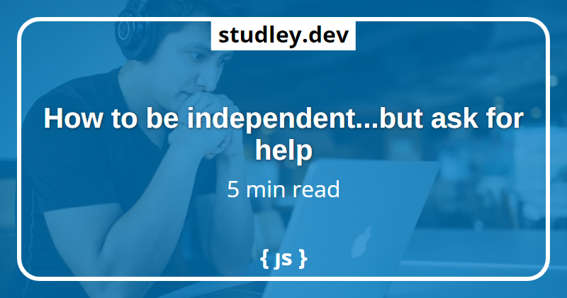 How to be independent...but ask for help | How to be independent...but ...