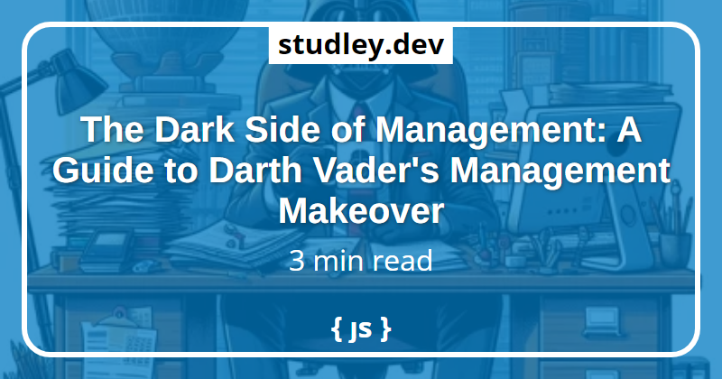 The Dark Side of Management: A Guide to Darth Vader's Management ...